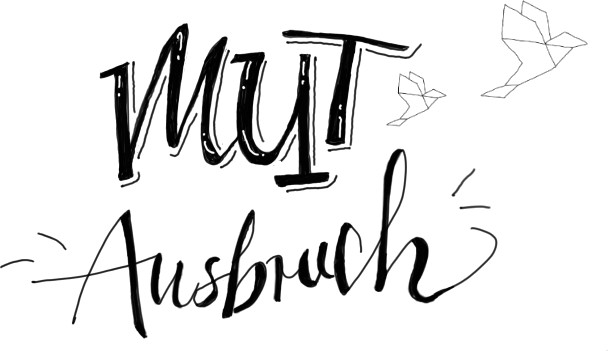 Mutausbruch – "Mit MUT fangen die schönsten Geschichten an."